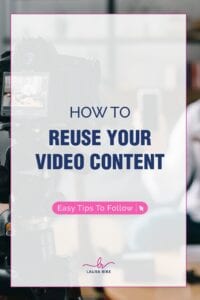 How to Repurpose Videos Into Many Forms of Valuable Content | Laura Rike