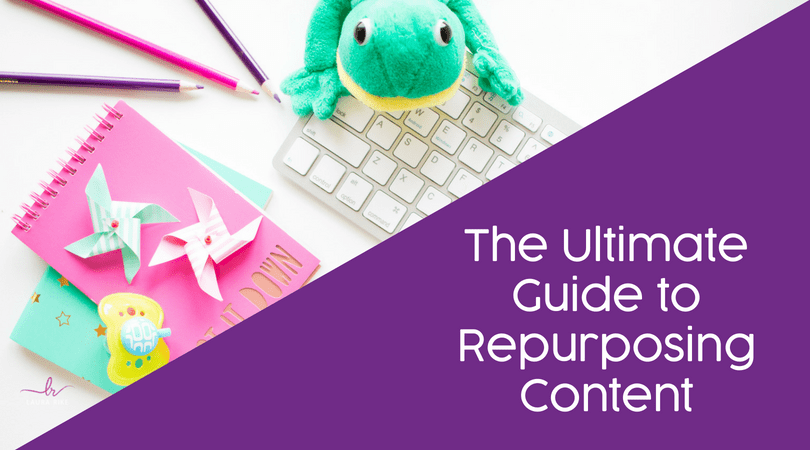 15 Genius Ways to Repurpose Content | Laura Rike