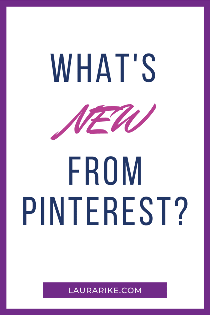 Pinterest Releases More Features And Focus | Laura Rike