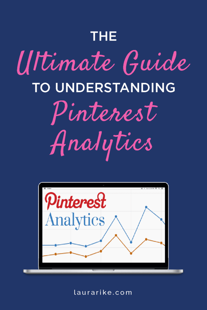 Understanding Pinterest Analytics: The Ultimate Guide | Laura Rike