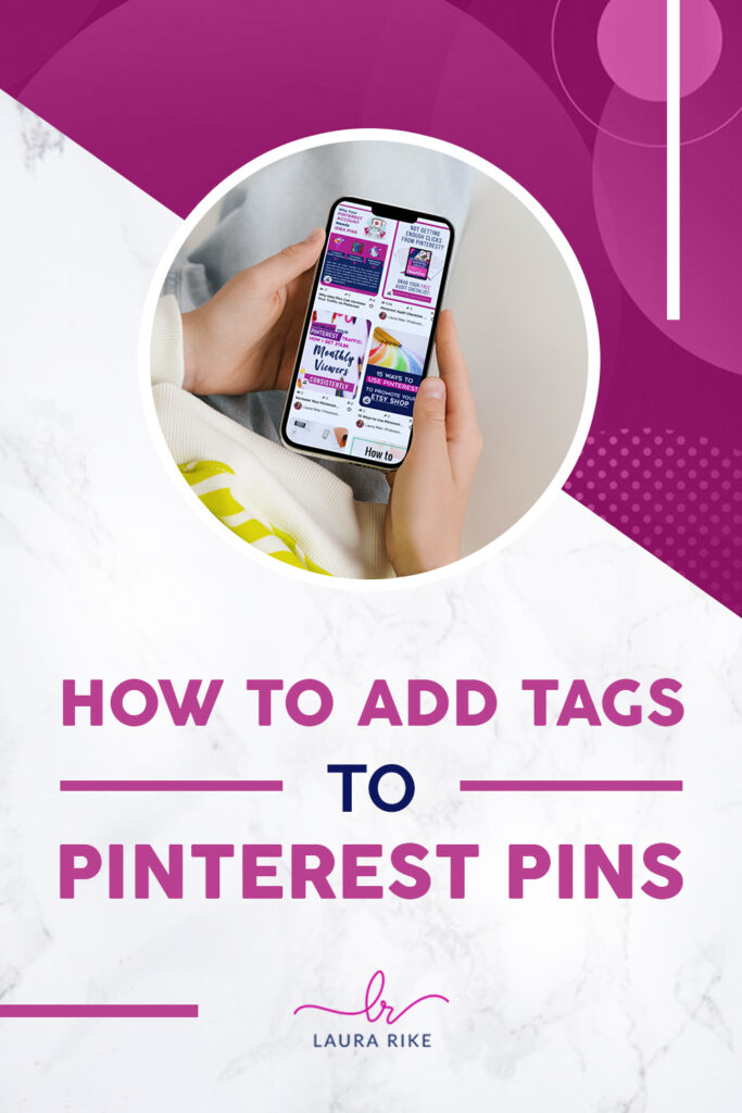 How To Add Tags To Pinterest Pins Laura Rike